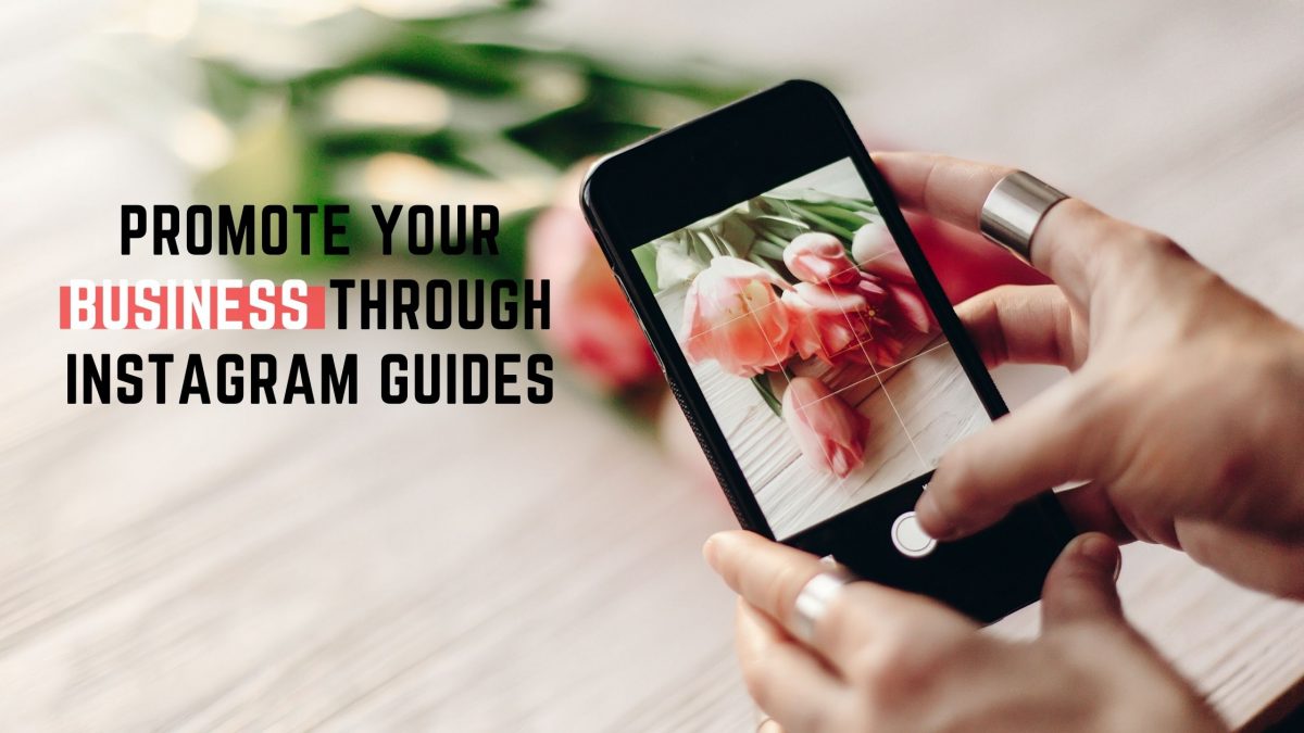 Promote Your Business Through Instagram Guides NewWard